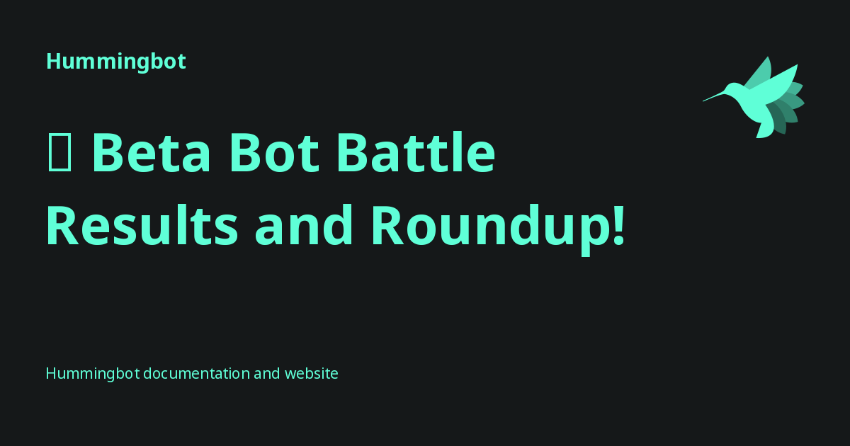 ⚔️ Beta Bot Battle Results and Roundup! - Hummingbot