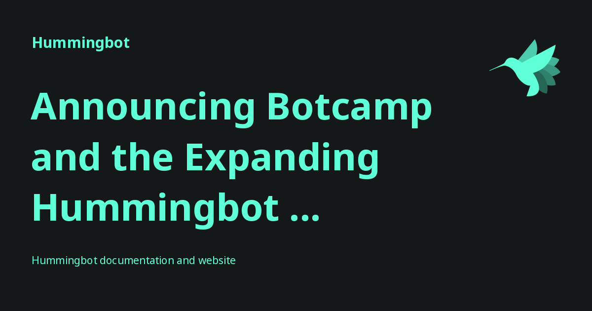 Announcing Botcamp and the Expanding Hummingbot Ecosystem - Hummingbot