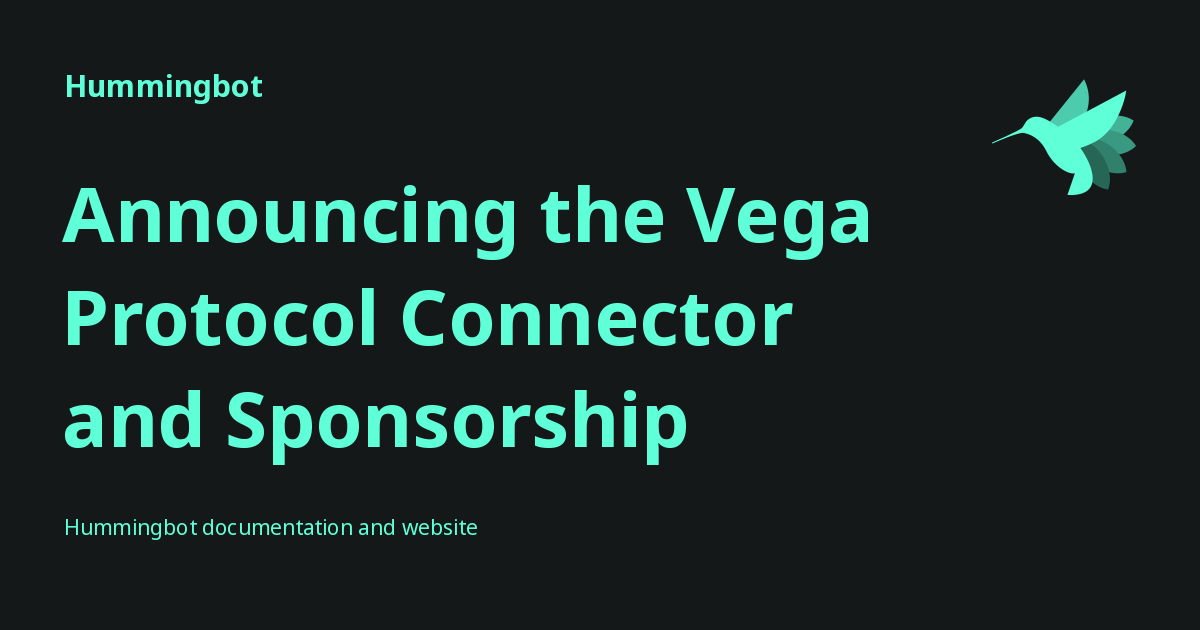 Announcing the Vega Protocol Connector and Sponsorship - Hummingbot