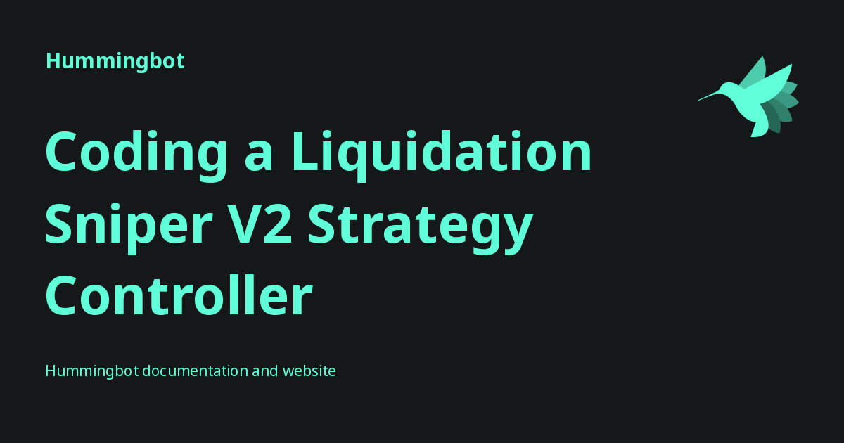 Coding a Liquidation Sniper V2 Strategy Controller - Hummingbot
