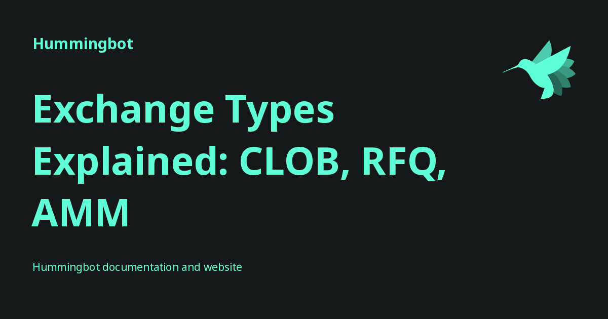 Exchange Types Explained: CLOB, RFQ, AMM - Hummingbot
