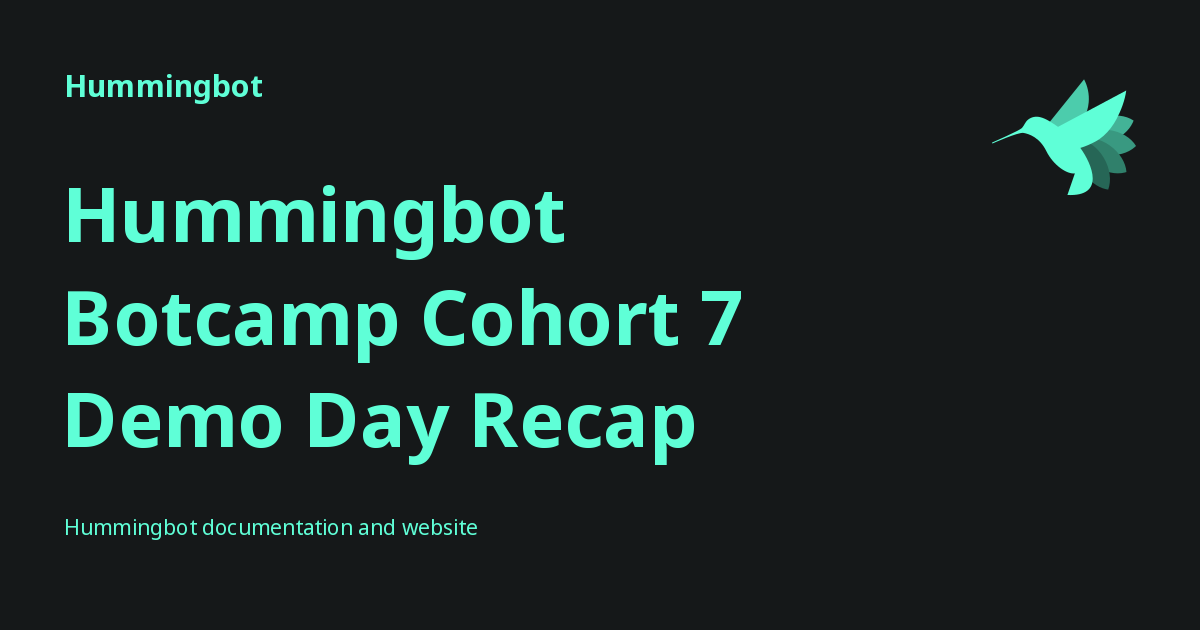 Hummingbot Botcamp Cohort 7 Demo Day Recap - Hummingbot