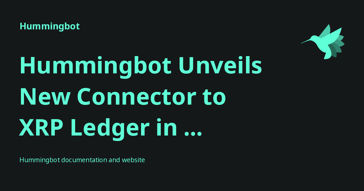 Hummingbot Unveils New Connector to XRP Ledger in Version 2.0 - Hummingbot