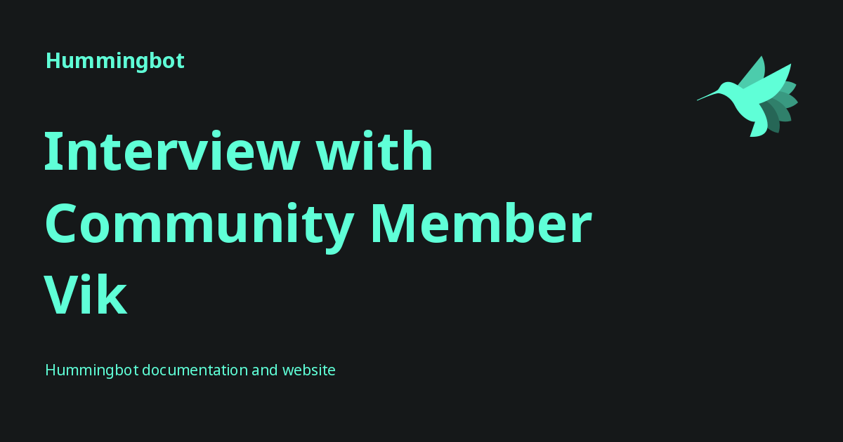 Interview with Community Member Vik - Hummingbot