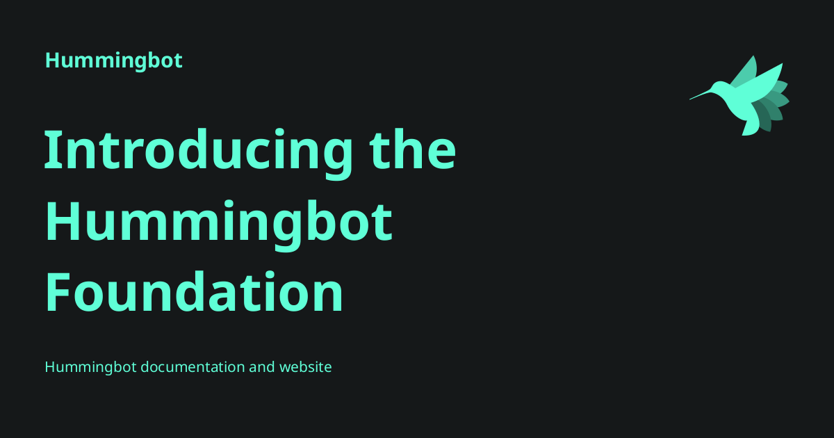 Introducing the Hummingbot Foundation - Hummingbot Introducing the Hummingbot Foundation - Hummingbot