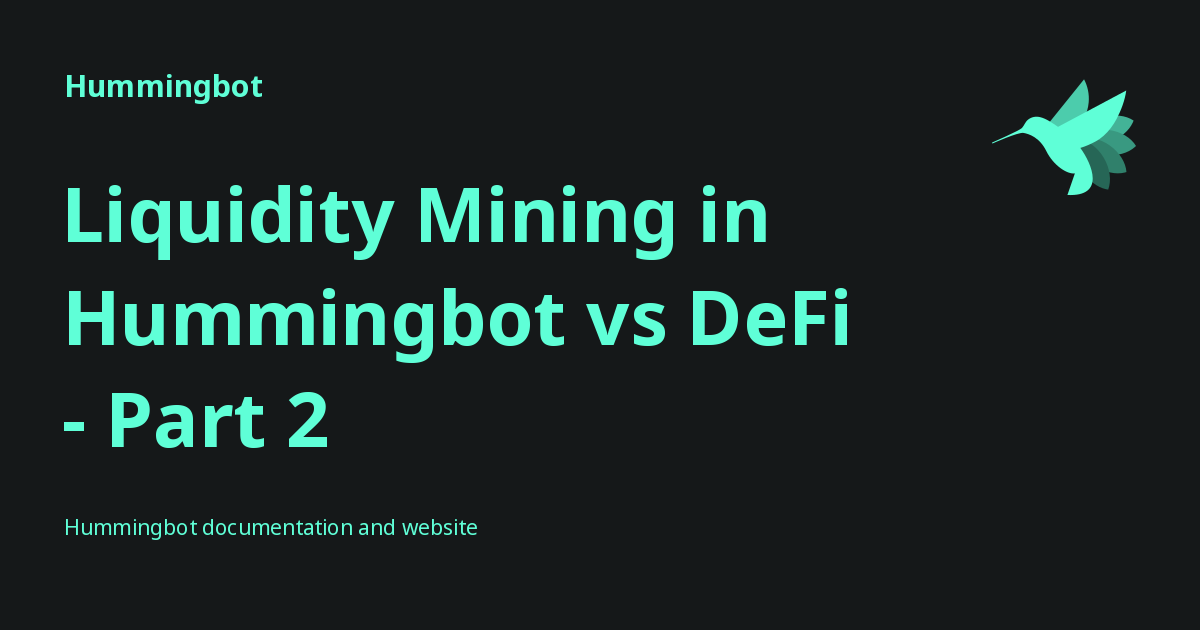 Liquidity Mining in Hummingbot vs DeFi - Part 2 - Hummingbot