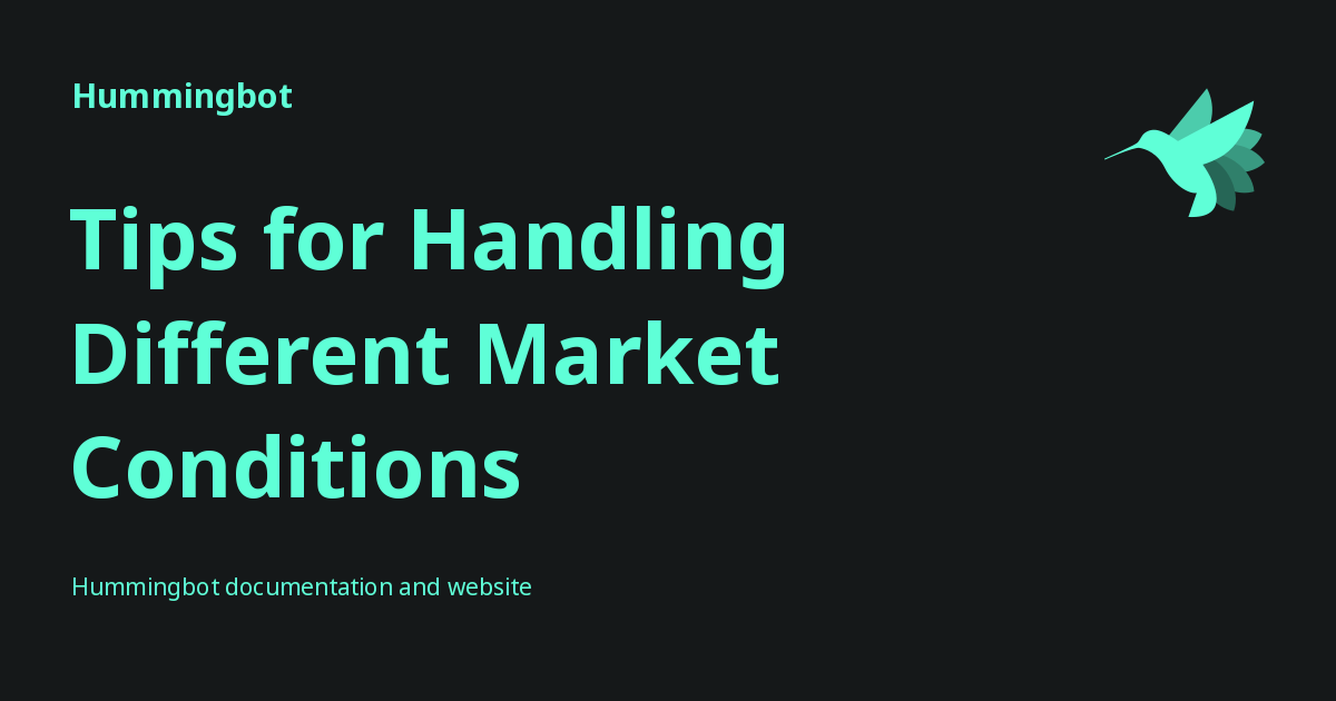 Tips for Handling Different Market Conditions - Hummingbot