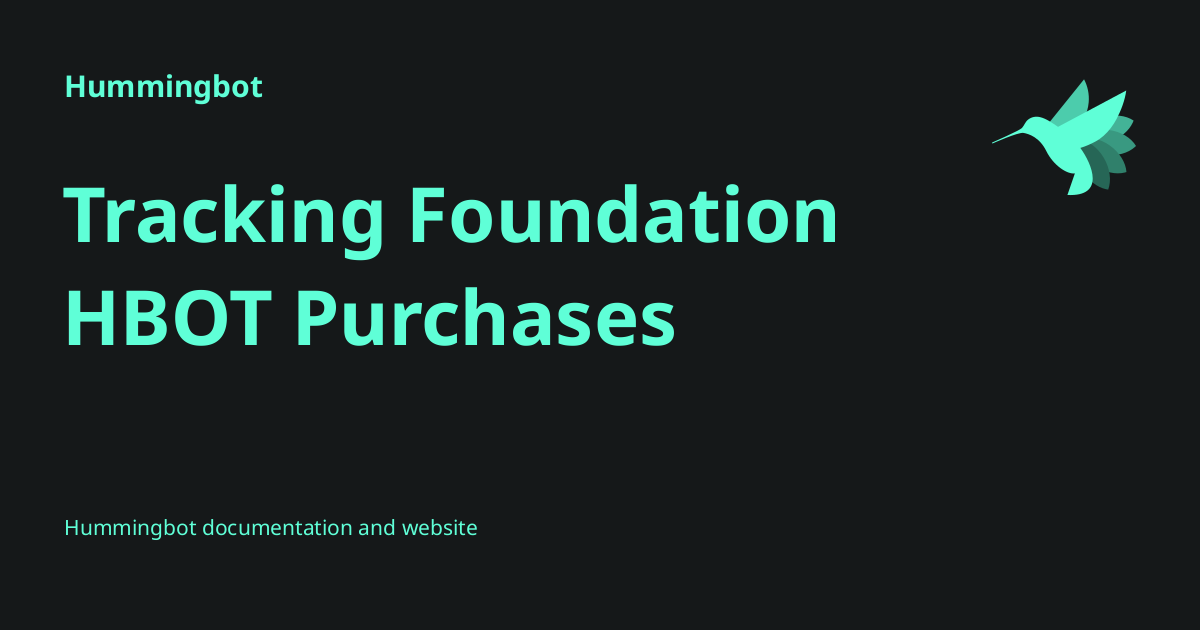 Tracking Foundation HBOT Purchases - Hummingbot Tracking Foundation HBOT Purchases - Hummingbot